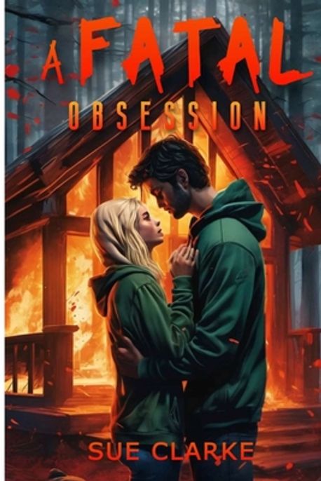 A Fatal Obsession | Clarke, Sue - 교보문고