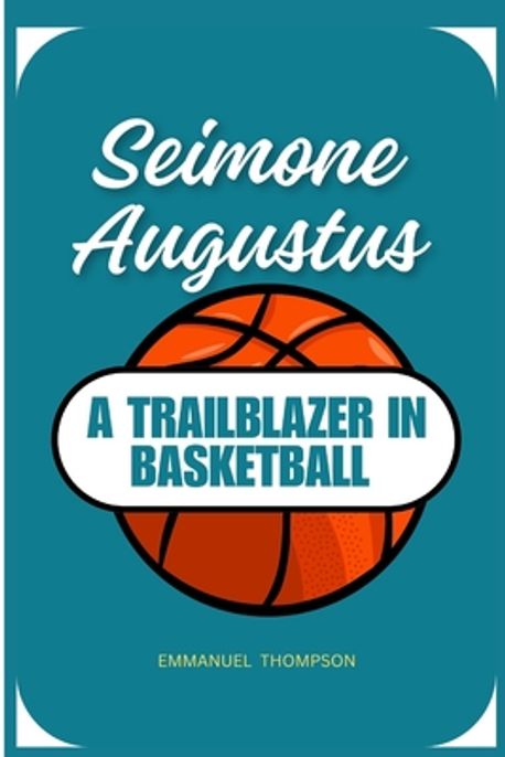 Seimone Augustus | Thompson, Emmanuel - 교보문고