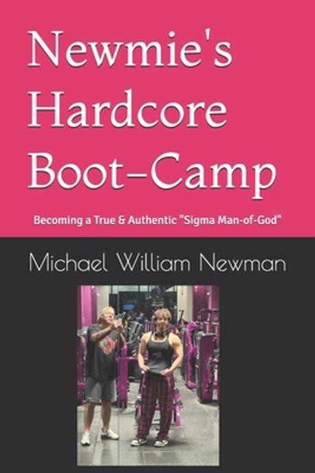 Newmie's Hardcore Boot-Camp | Newman, Michael William - 교보문고