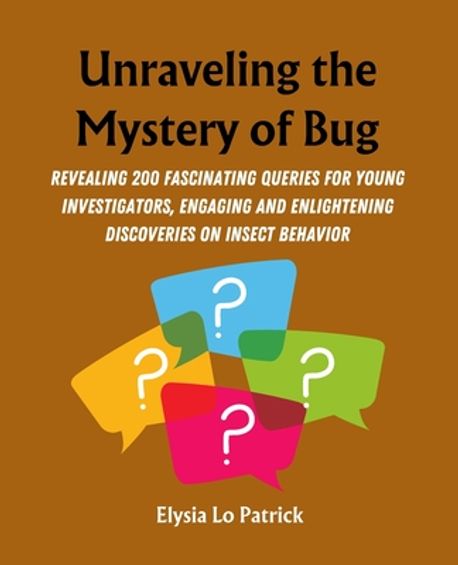 Unraveling the Mystery of Bug | Patrick, Elysia Lo - 교보문고