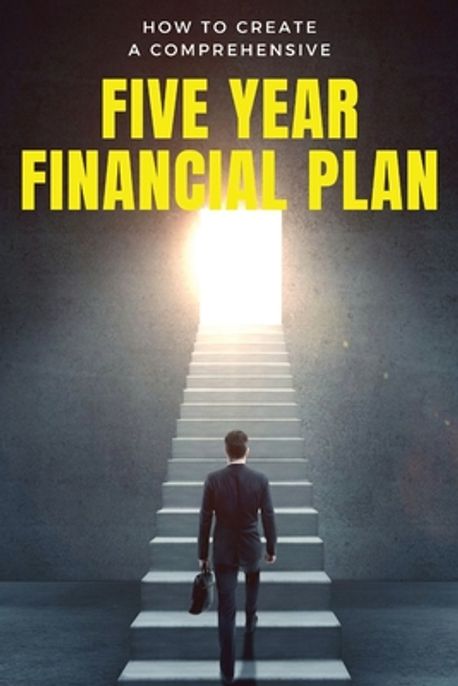 How to Create a Comprehensive Five Year Financial Plan | Snow, Karen - 교보문고