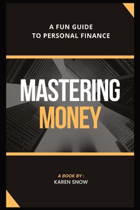 Mastering Money | Snow, Karen - 교보문고