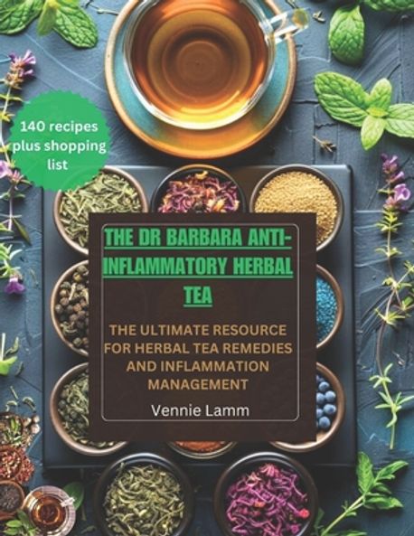 The Dr Barbara Anti-inflammatory herbal tea | Lamm, Vennie - 교보문고