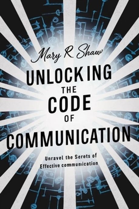 Unlocking the Code of Communication | R. Shaw, Mary - 교보문고