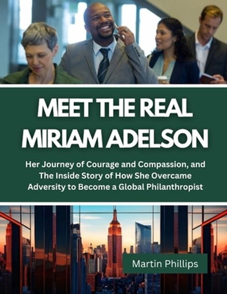 Meet The Real Miriam Adelson | Phillips, Martin - 교보문고