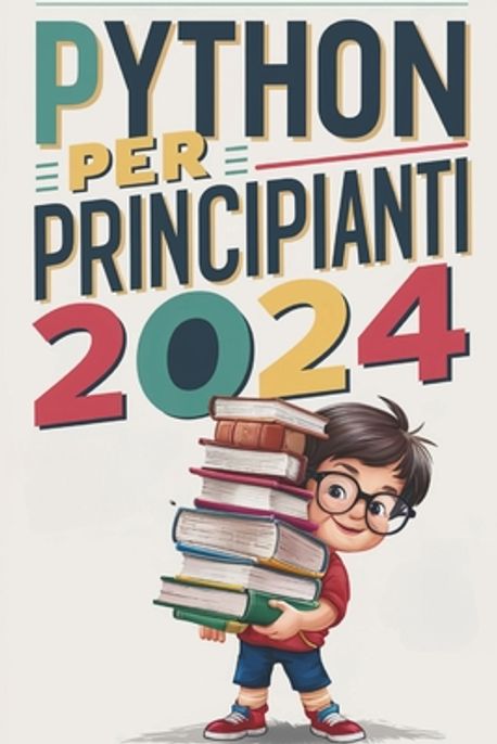 Python per Principianti 2024 | Ferri, Lorenzo - 교보문고