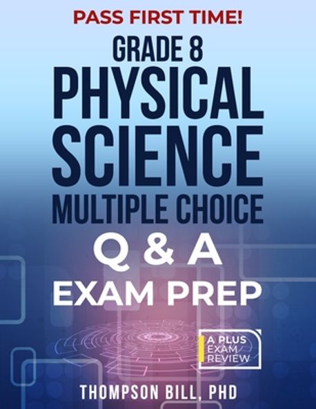 Physical Science Multiple Choice Q &A Exam Prep | Bill, Thompson - 교보문고