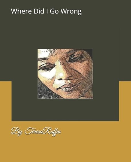 Where Did I Go Wrong | Ruffin, Teresa - 교보문고
