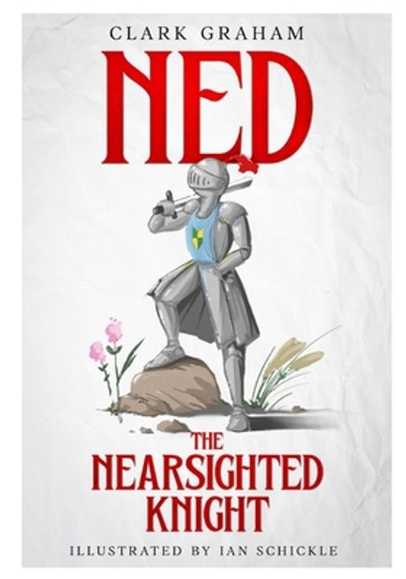 Ned the Nearsighted Knight | Schickle, Ian - 교보문고