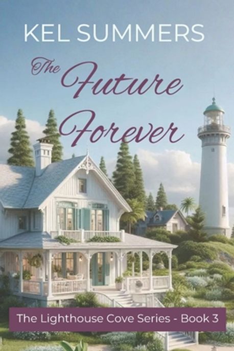 The Future of Forever (Lighthouse Cove Book 3) | Summers, Kel - 교보문고