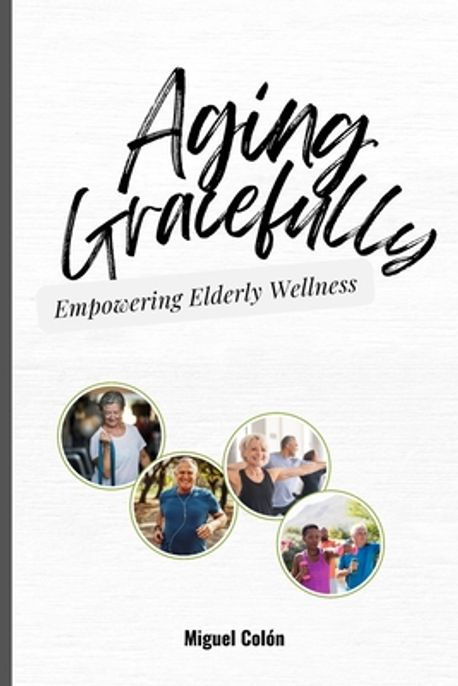 Aging Gracefully | Colon, Miguel - 교보문고