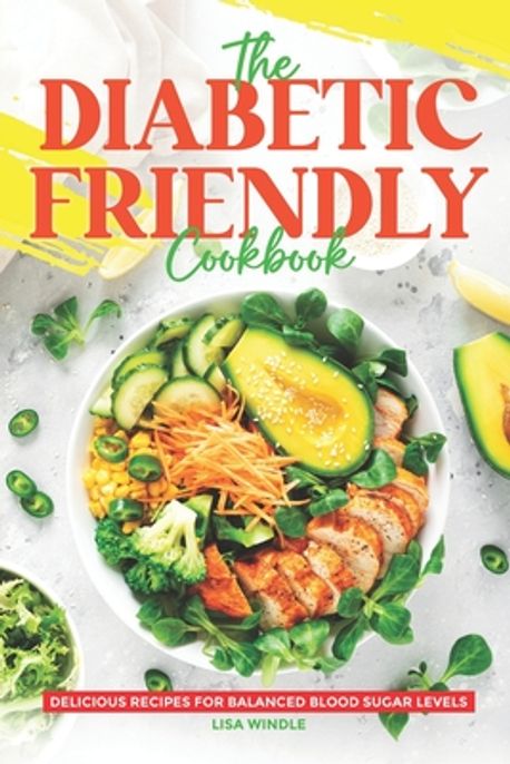 The Diabetic-Friendly Cookbook | Windle, Lisa - 교보문고