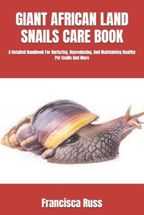 Giant African Land Snails Care Book | Russ, Francisca - 교보문고