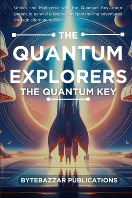 The Quantum Explorers | Bytebazzar Publications - 교보문고