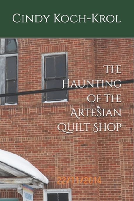 The Haunting of the Artesian Quilt Shop | Koch-Krol, Cindy - 교보문고