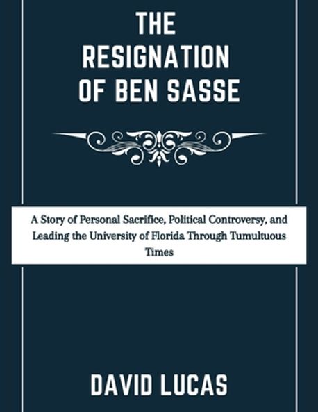 The Resignation of Ben Sasse | Lucas, David - 교보문고