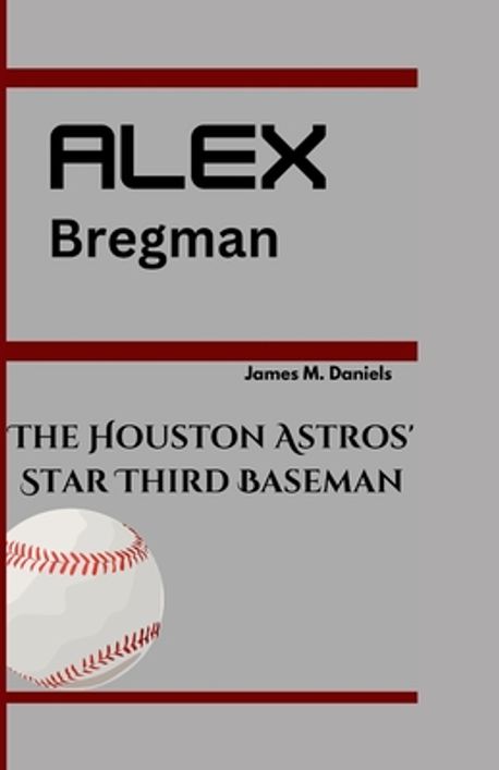 Alex Bregman | M. Daniels, James - 교보문고