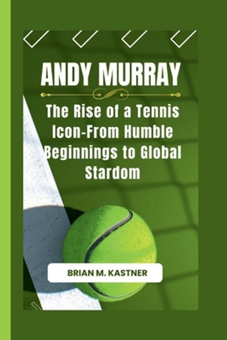 Andy Murray | M. Kastner, Brian - 교보문고