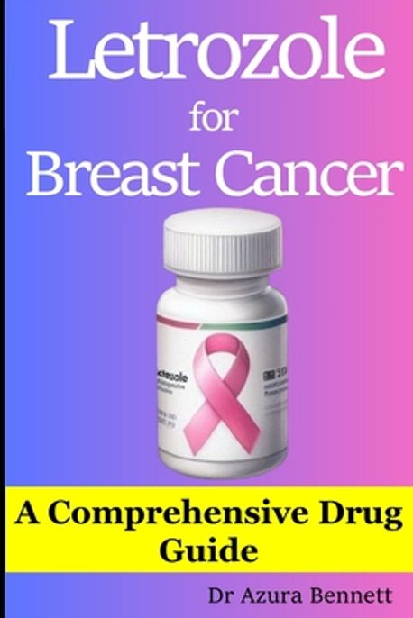 Letrozole for Breast Cancer | Bennett, Azura - 교보문고