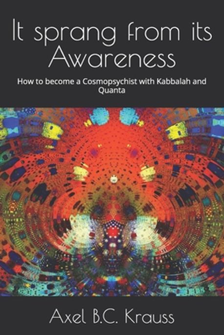 It sprang from its Awareness | Krauss, Axel B. C. - 교보문고