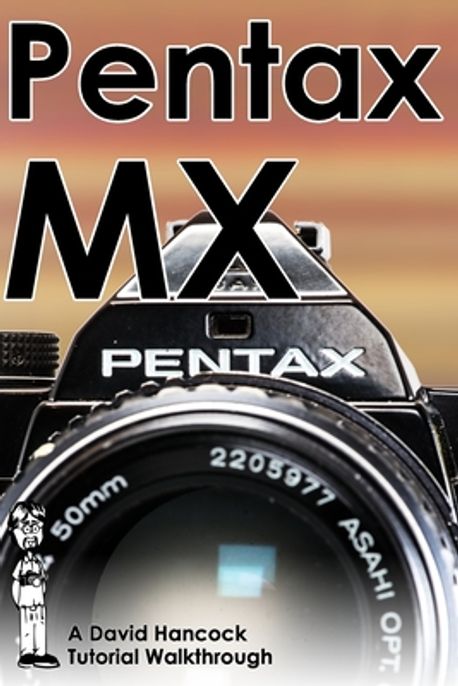 Pentax MX 35mm Film SLR Tutorial Walkthrough | Hancock, David - 교보문고