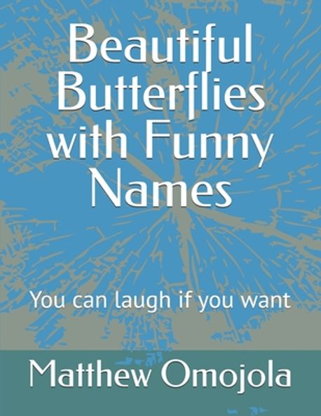 Beautiful Butterflies with Funny Names | Omojola, Matthew F. - 교보문고
