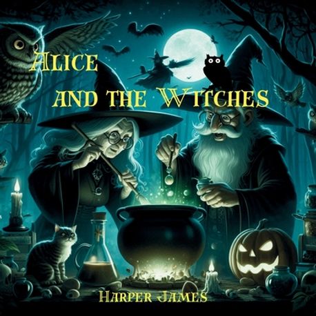 Alice and the Witches | James, Harper - 교보문고