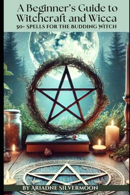 A Beginner's Guide to Witchcraft and Wicca | Silvermoon, Ariadne - 교보문고