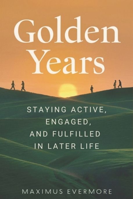 Golden Years | Evermore, Maximus - 교보문고