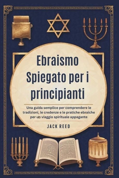 Ebraismo Spiegato per i principianti | Reed, Jack - 교보문고