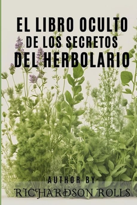 El Libro Oculto de Los Secretos del Herbolario | Rolls, Richardson - 교보문고