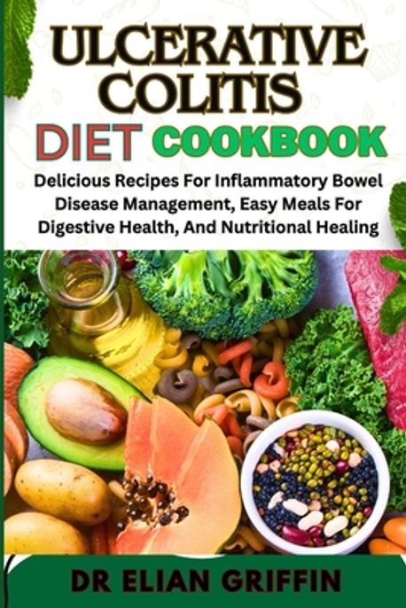 Ulcerative Colitis Diet Cookbook | Griffin, Elian - 교보문고
