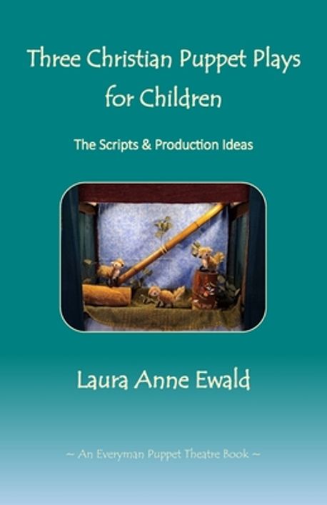 Three Christian Puppet Plays for Children | Ewald, Laura Anne - 교보문고