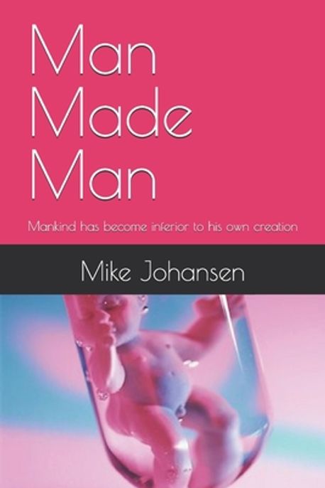 Man Made Man | Johansen, Mike - 교보문고