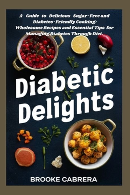 Diabetic Delights | Cabrera, Brooke - 교보문고