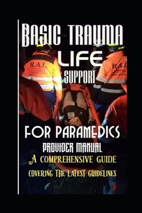 Basic trauma life support for paramedics provider manual | Kholeli ...