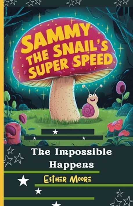 Sammy the Snail's Super Speed | Moore, Esther - 교보문고