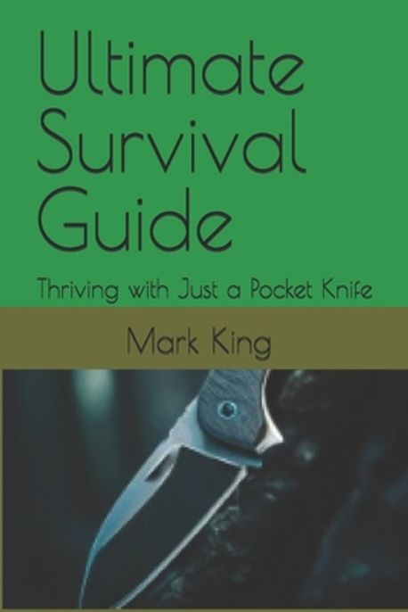 Ultimate Survival Guide | King, Mark - 교보문고