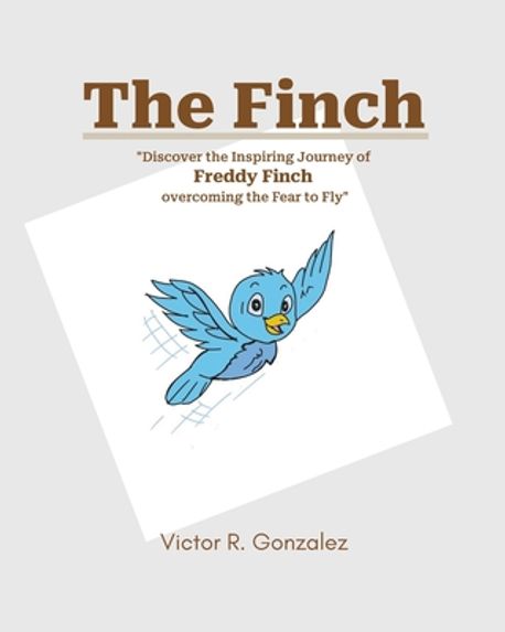 The Finch | Gonzalez, Victor R. - 교보문고