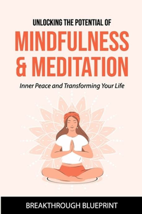Unlocking the Potential of Mindfulness & Meditation | Santi, Matt - 교보문고