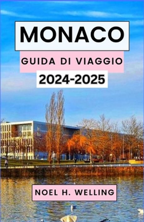 Monaco Guida Di Viaggio 2024-2025 | H. Welling, Noel - 교보문고