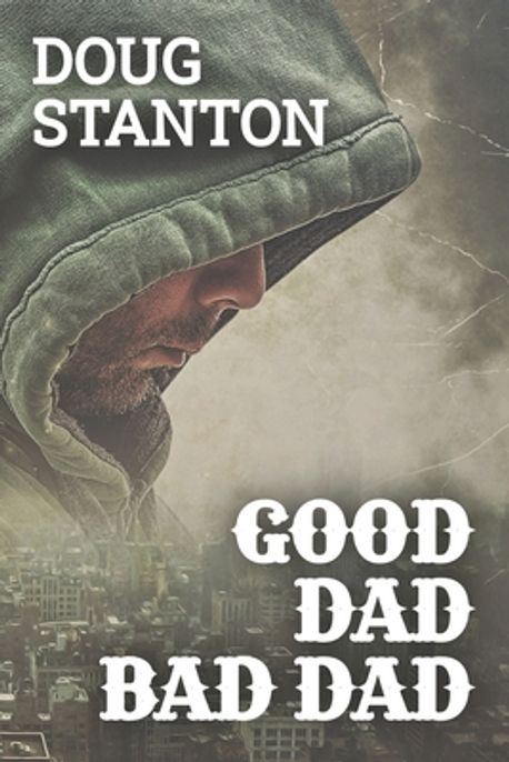 Good Dad Bad Dad | Stanton, Doug - 교보문고