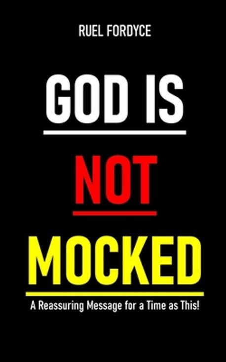 God Is Not Mocked | Fordyce, Ruel - 교보문고