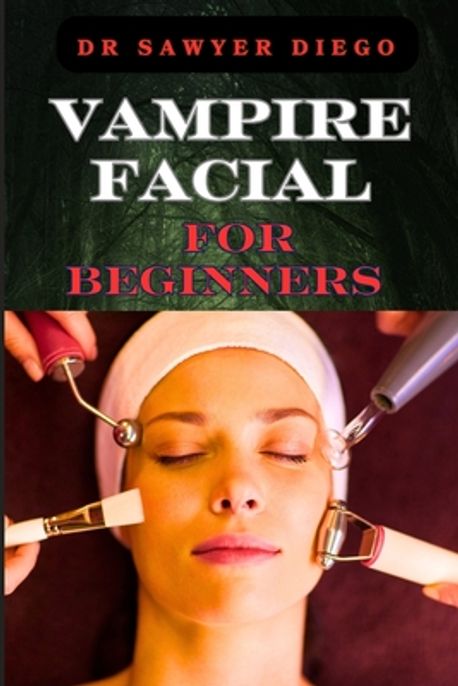 Vampire Facial for Beginners | Diego, Sawyer - 교보문고
