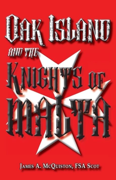 Oak Island And The Knights Of Malta | McQuiston Fsasct, James a. - 교보문고