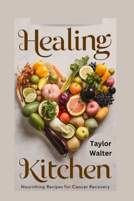 Healing Kitchen | Walter, Taylor - 교보문고