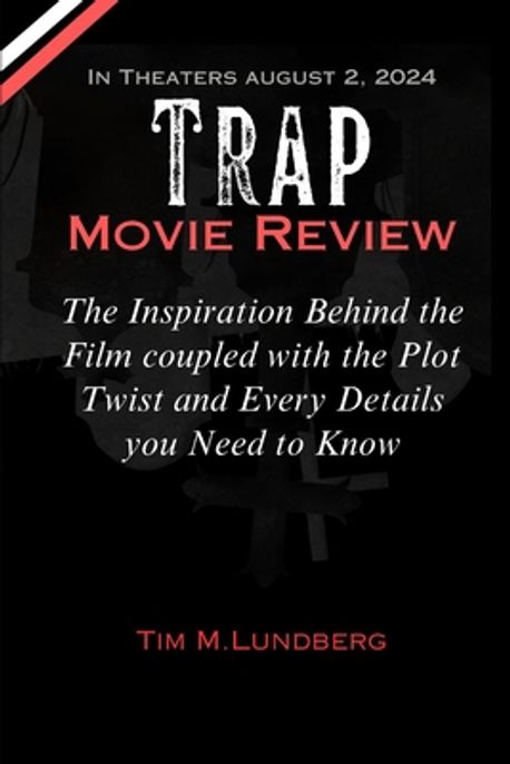 Trap Movie Review | Lundberg, Tim M. - 교보문고
