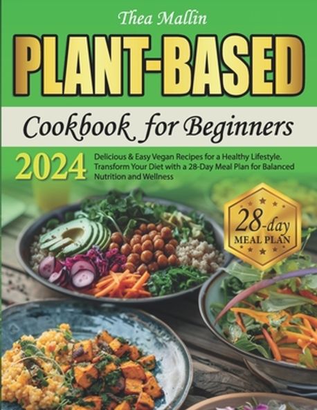 Plant-Based Cookbook for Beginners | Mallin, Thea - 교보문고