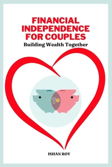Financial Independence for Couples | Roy, Ishan - 교보문고