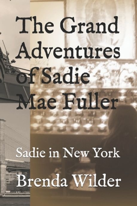 The Grand Adventures of Sadie Mae Fuller | Wilder, Brenda - 교보문고